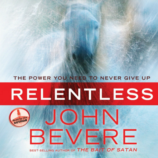 Relentless Audiobook Download by John Bevere– Messenger International